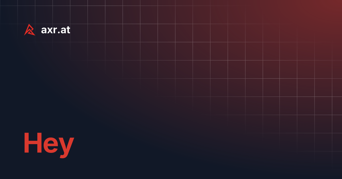 Hey | axr.at